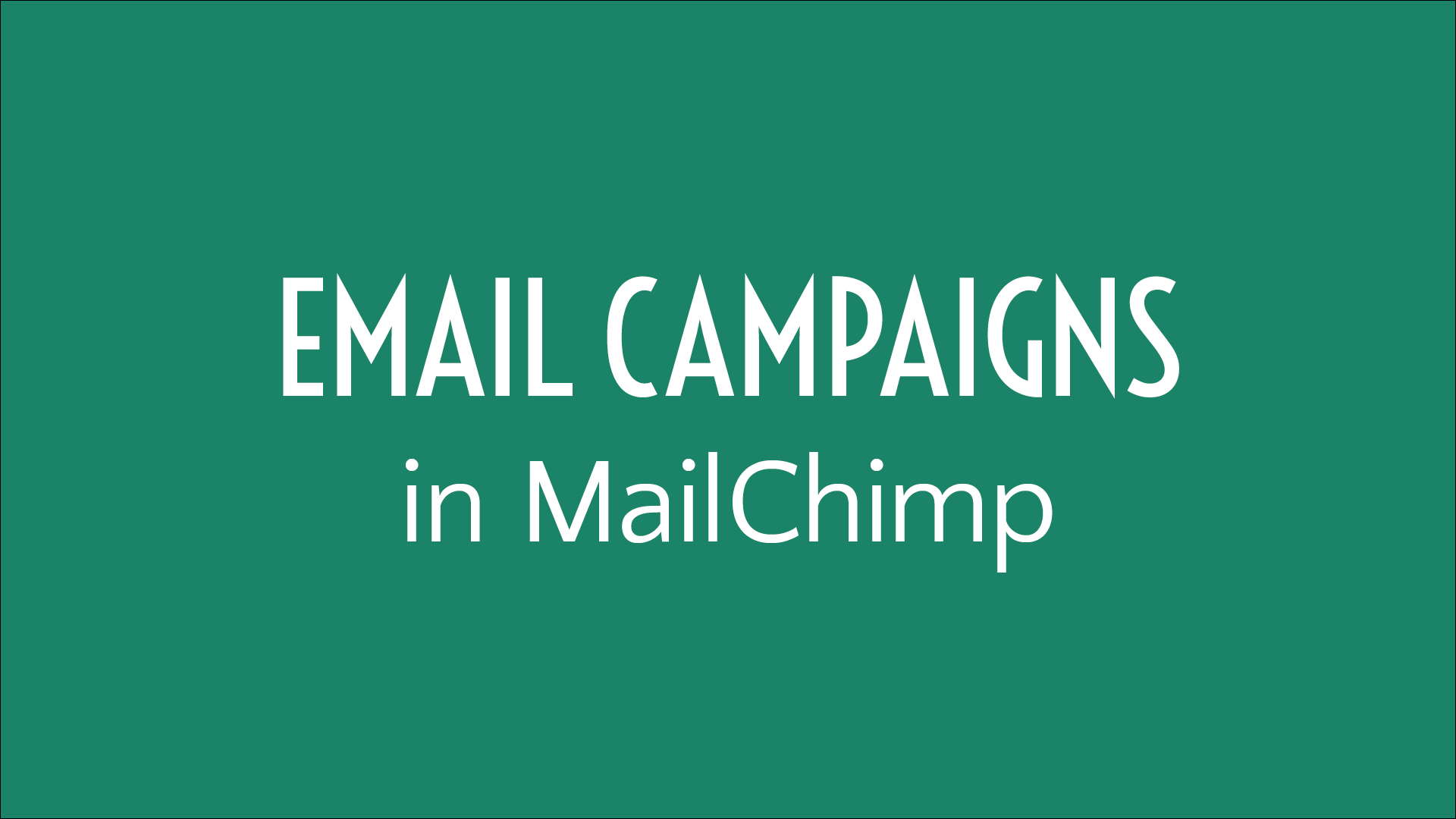 Quick Guide to Creating Your First Email Campaign with MailChimp ...
